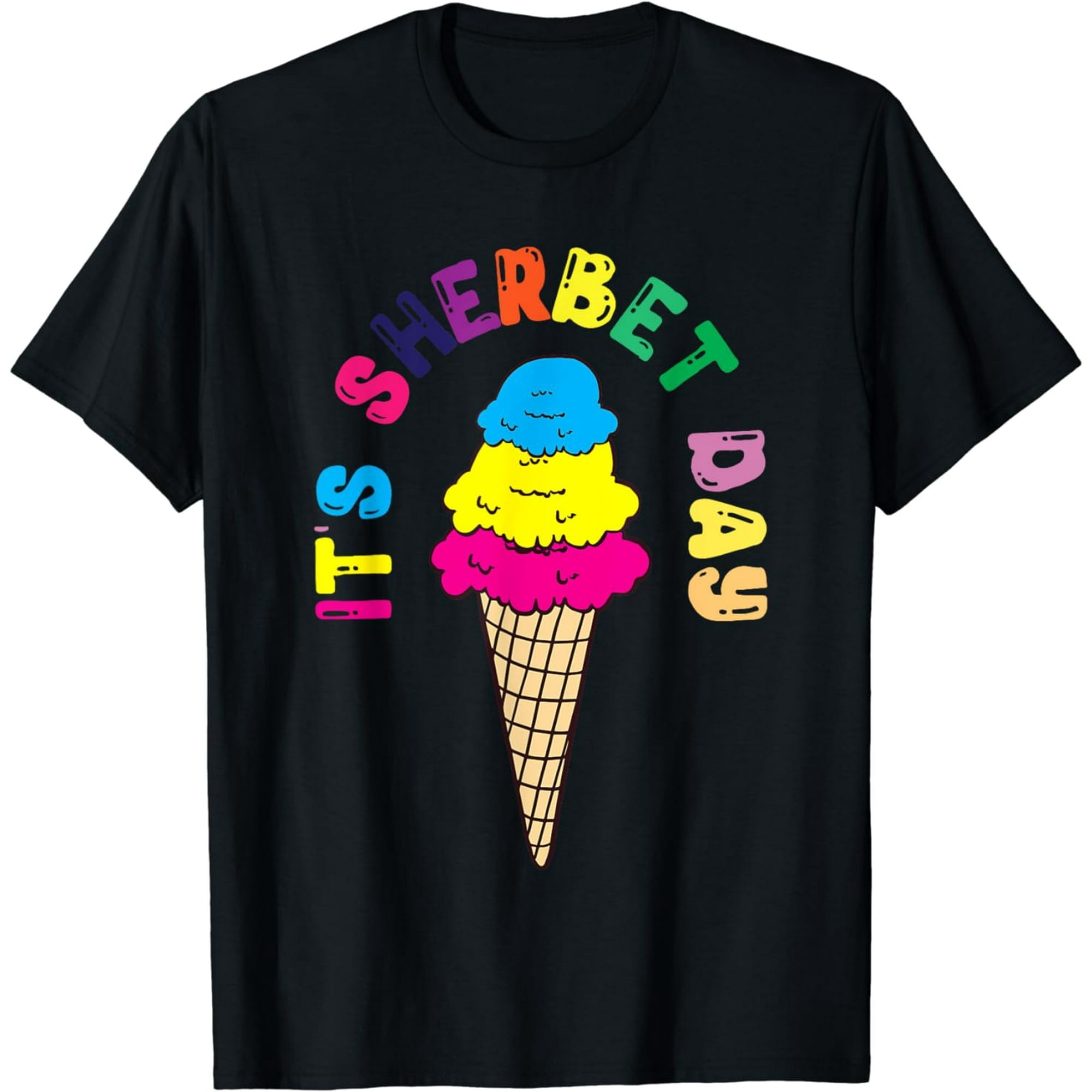 It's Sherbet Day Ice Cream Lover Birthday It's Your Birthday T-Shirt ...