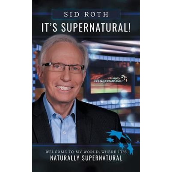 It's Supernatural (Hardcover) by Sid Roth - Walmart.com