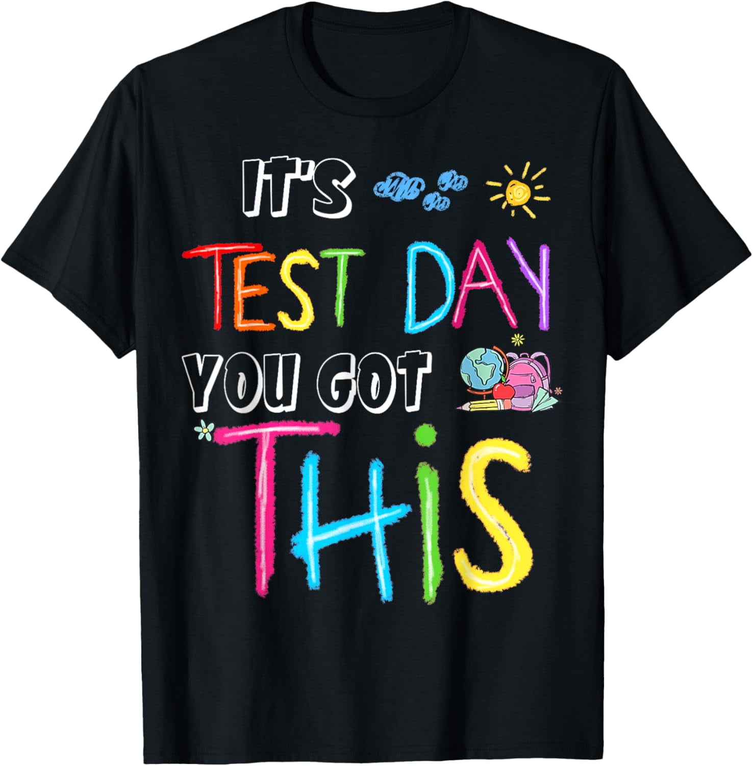 It's Test Day You Got This Testing Day Teacher Student Kids T-Shirt ...