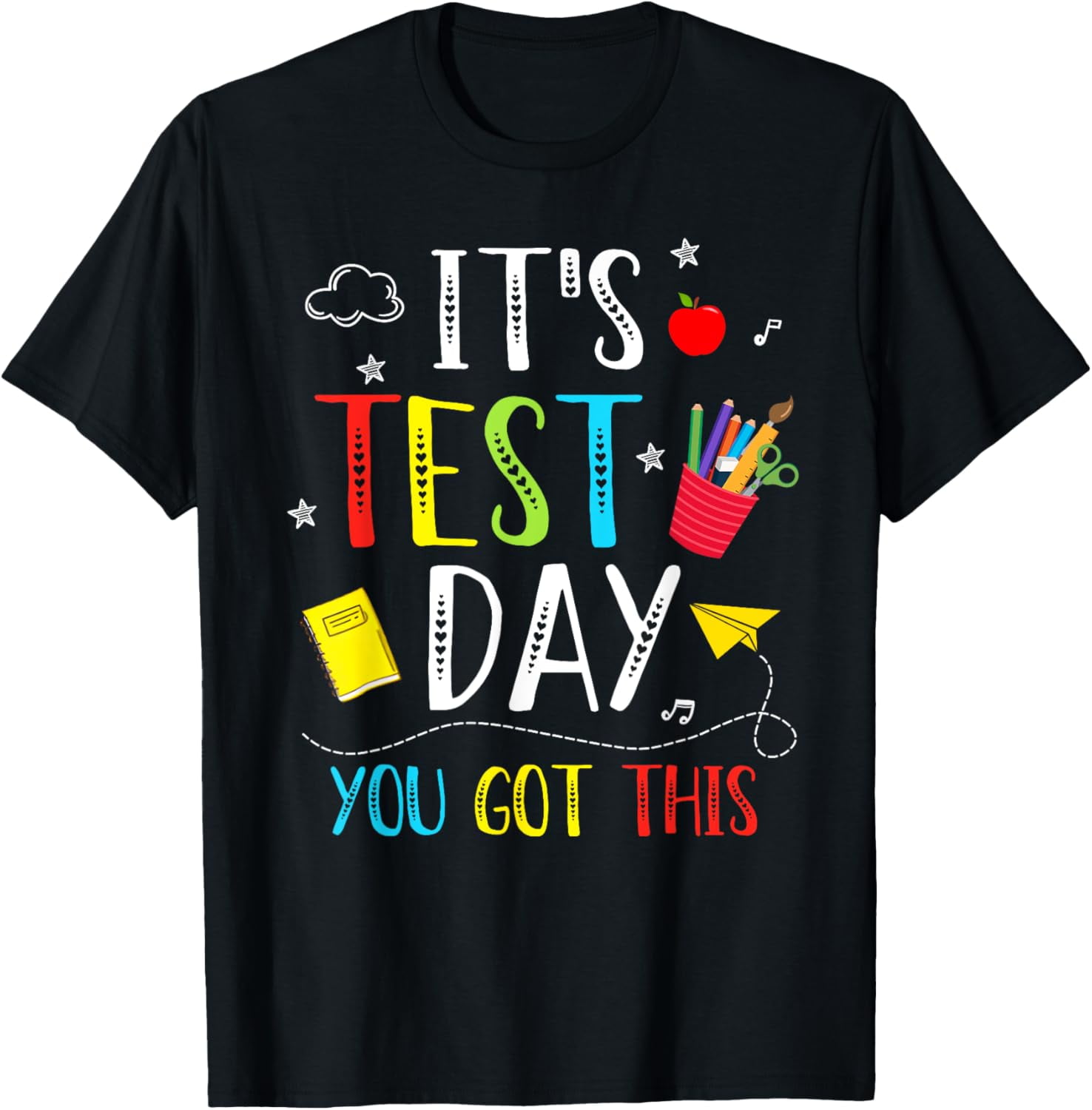 It's Test Day You Got This Testing Day Teacher Student Kids T-Shirt ...
