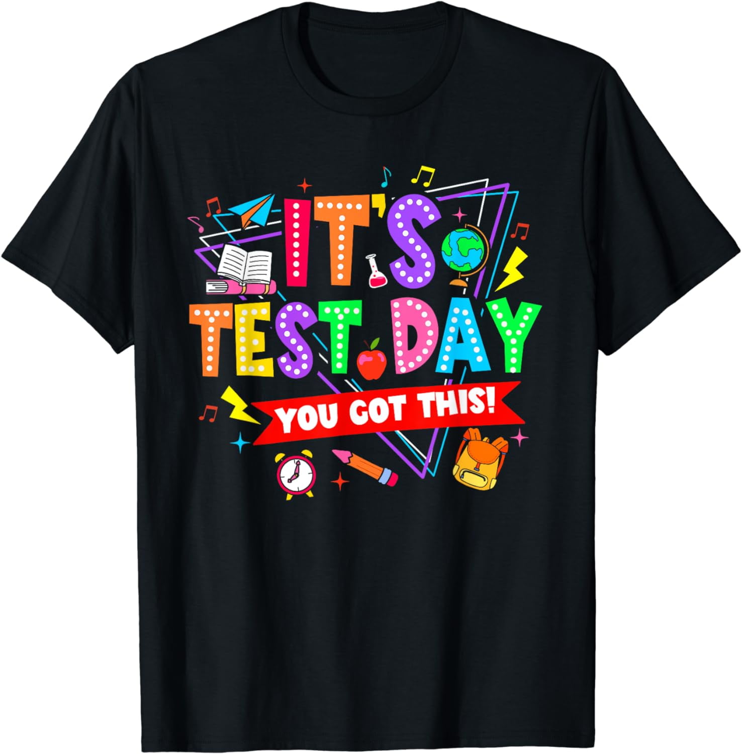 It's Test Day You Got This Testing Day Teacher Student T-Shirt ...