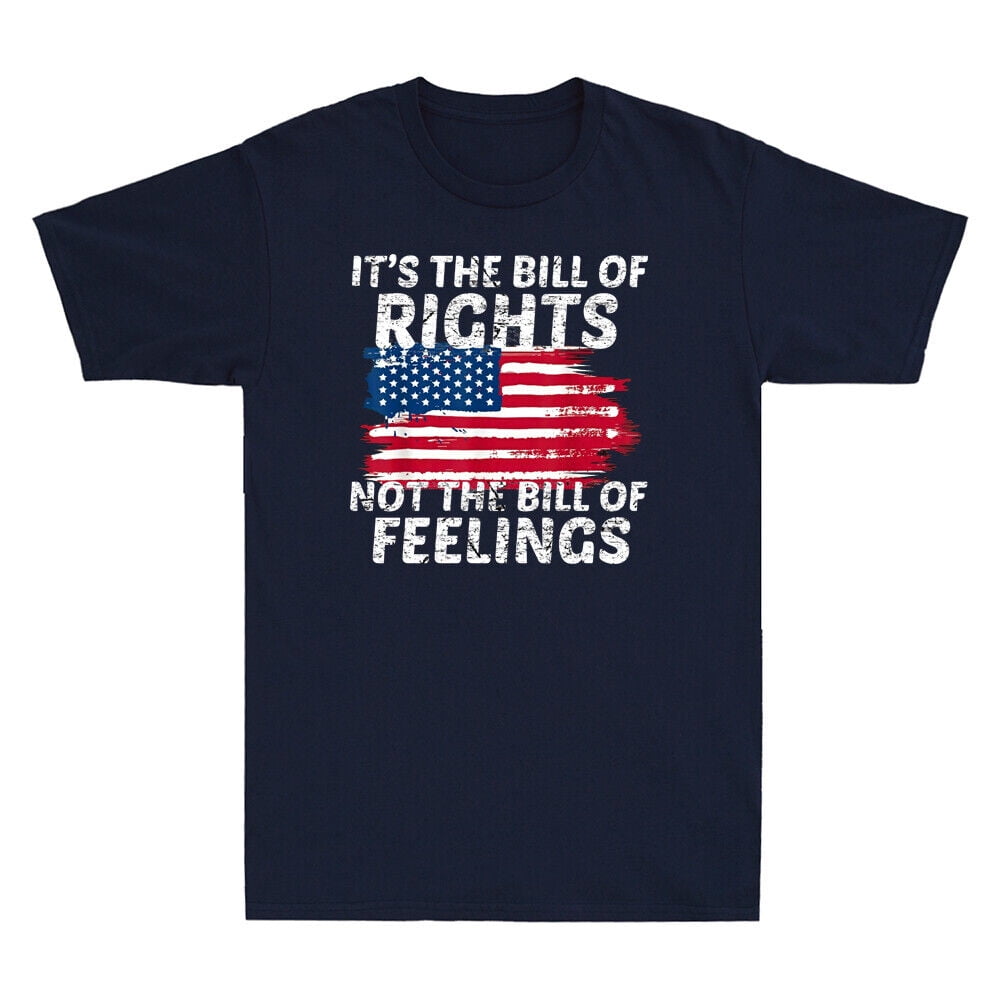 It's The Bill Of Rights Not The Bill Of Feelings USA Flag Funny Quotes ...