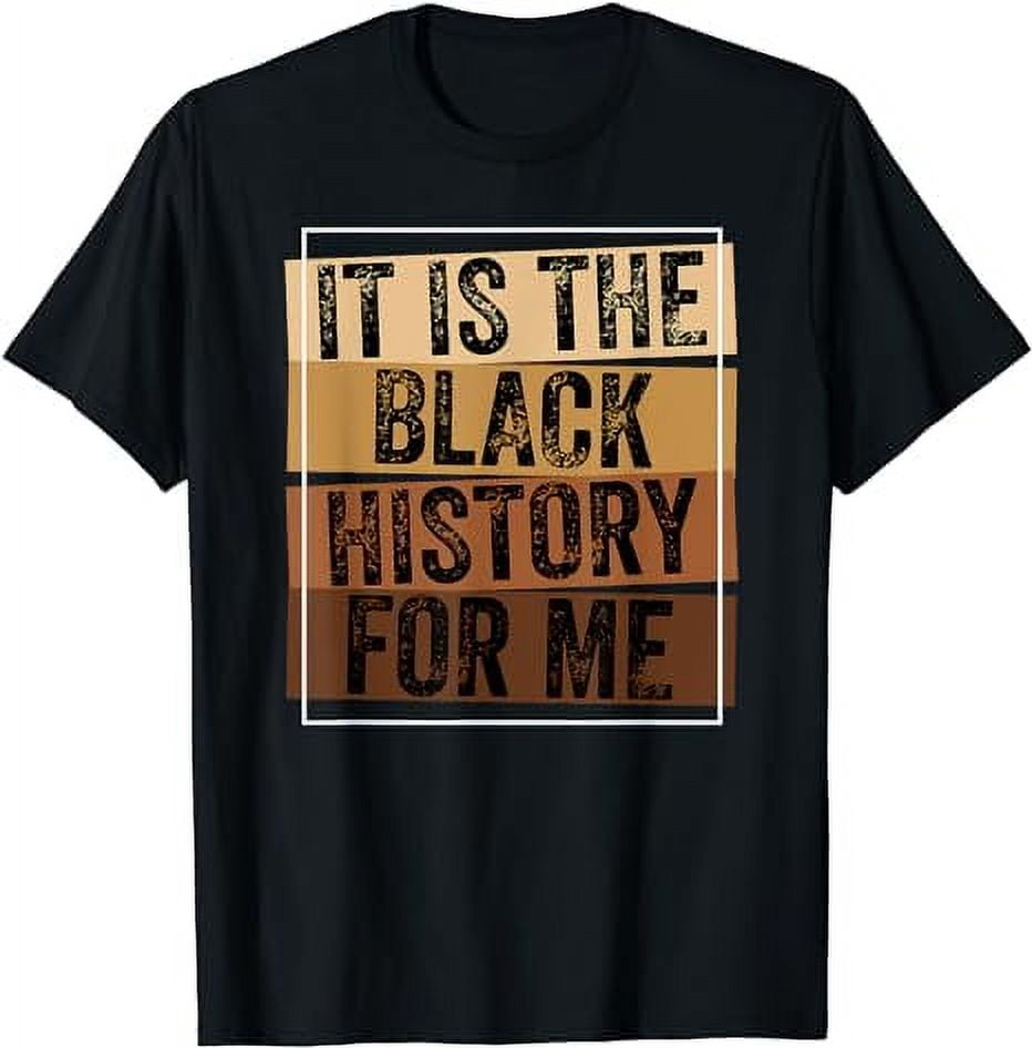It's The Black History For Me History Month Melanin BHM T-Shirt ...