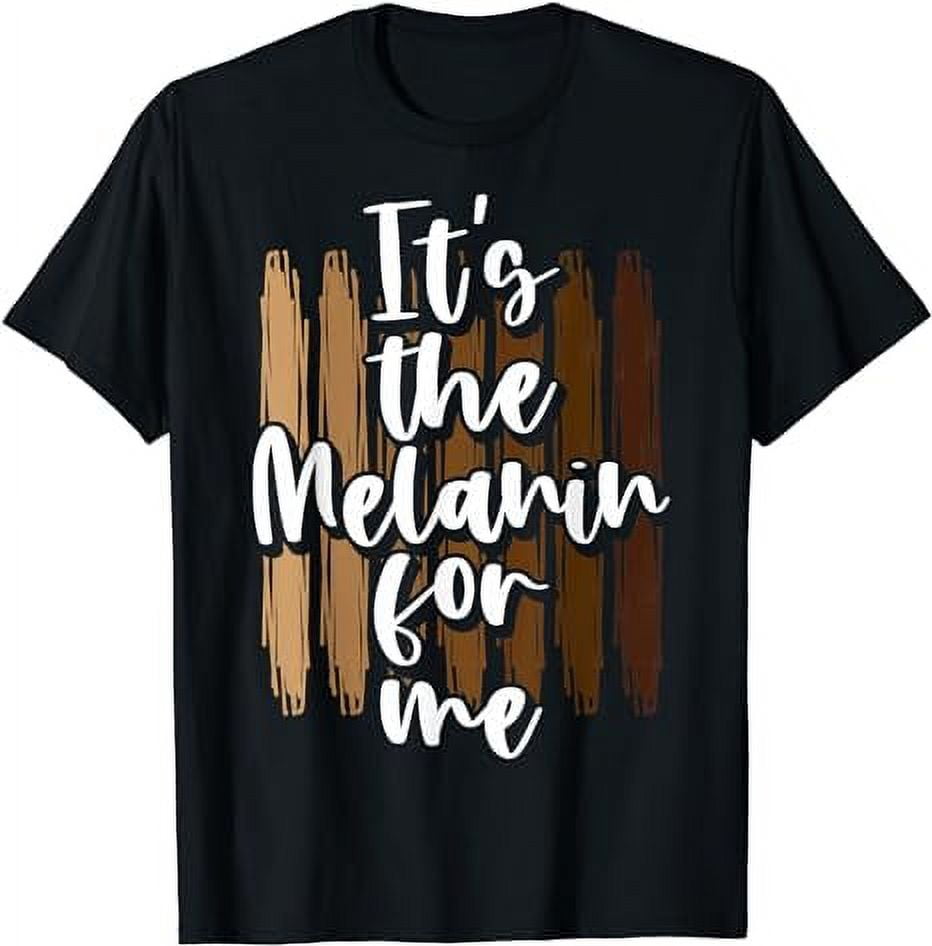 It's The Melanin For Me Black History Month African American T-Shirt ...