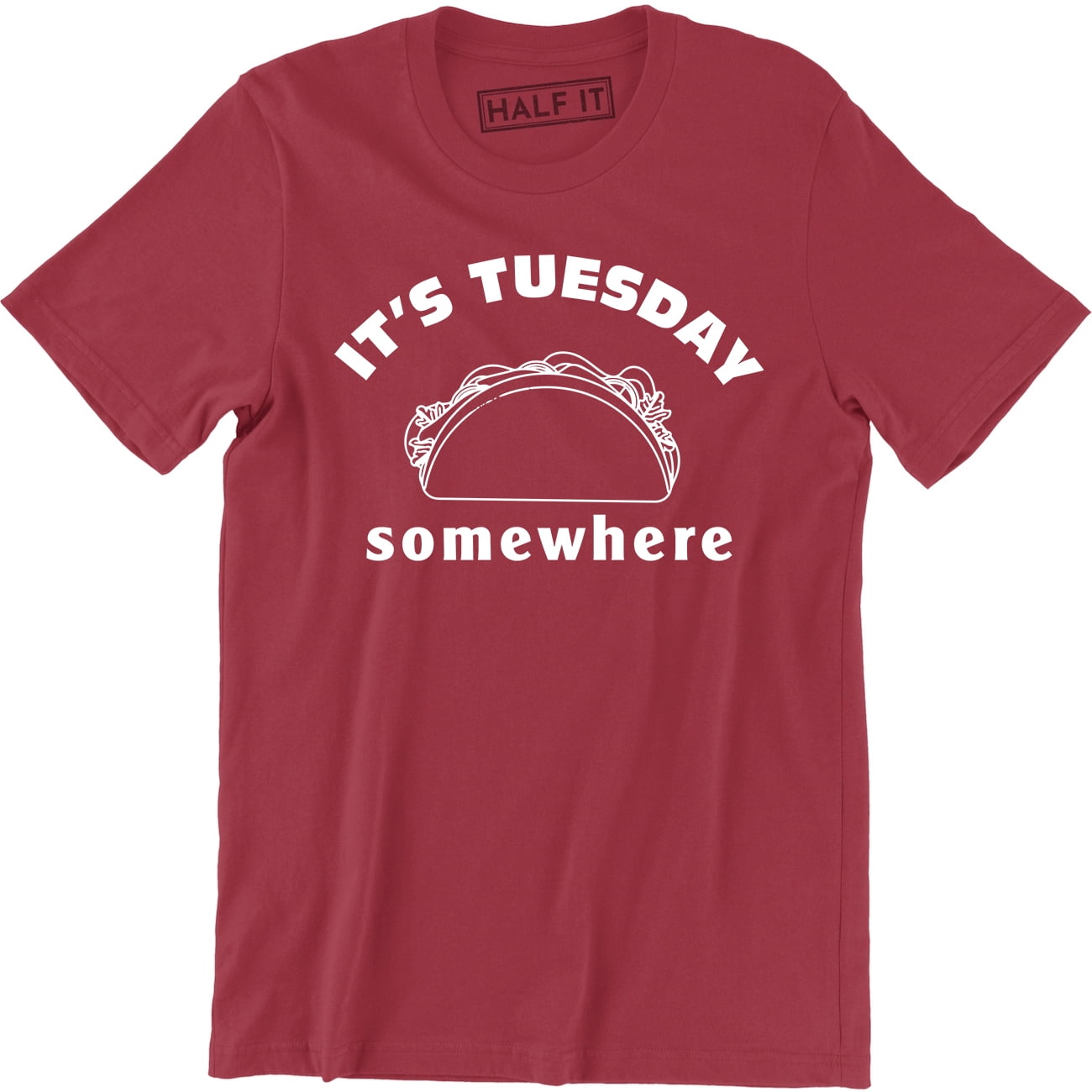 It's Tuesday Somewhere Taco Day Food Lover Men's Tee Shirt - Walmart.com