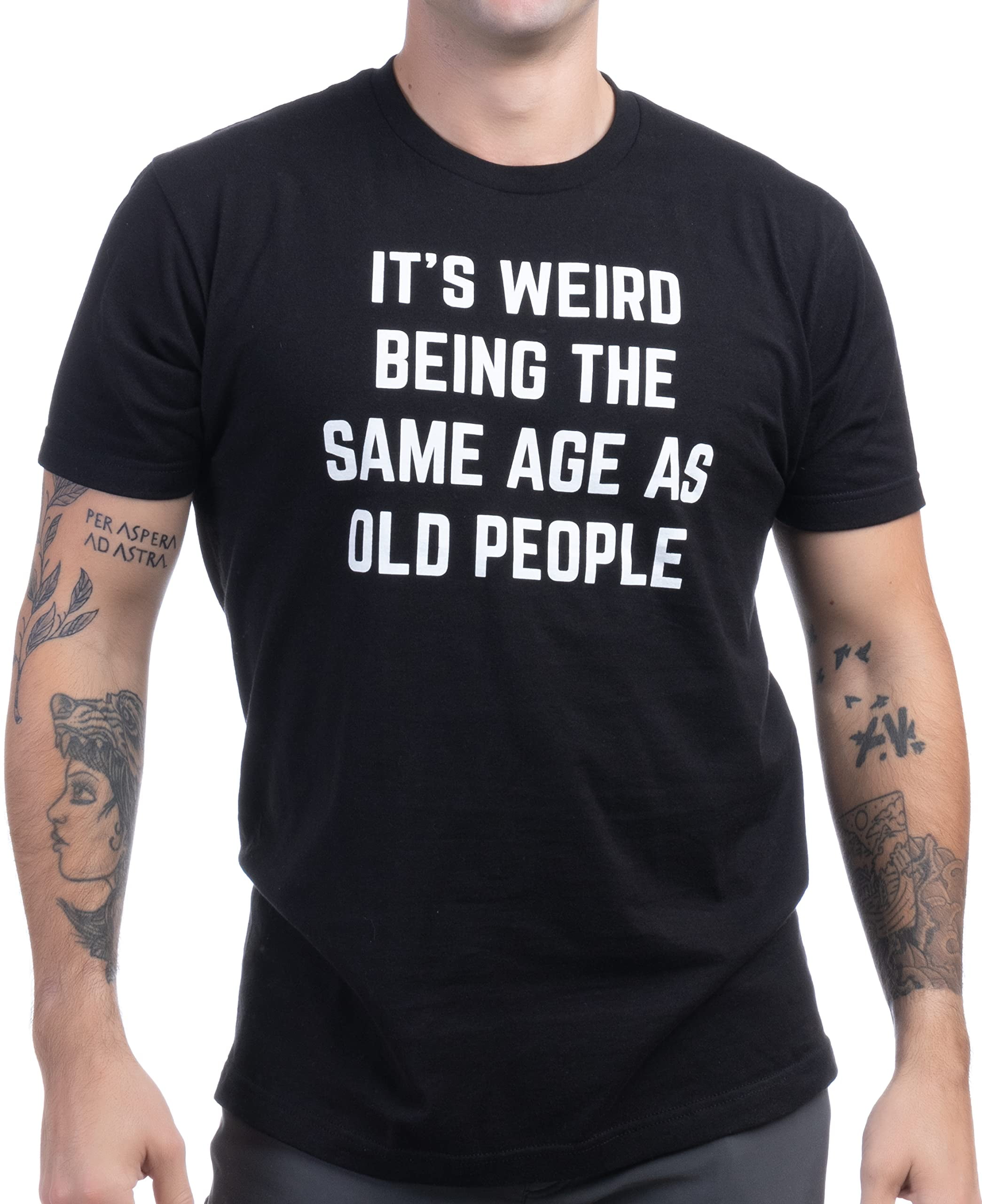 It's Weird Being The Same Age as Old People | Funny Grandpa Retiree Joke - Walmart.com