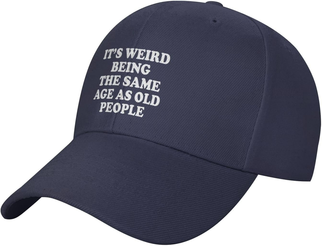 It's Weird Beings The Same Age As Old People Hat Curved Brim Baseball ...
