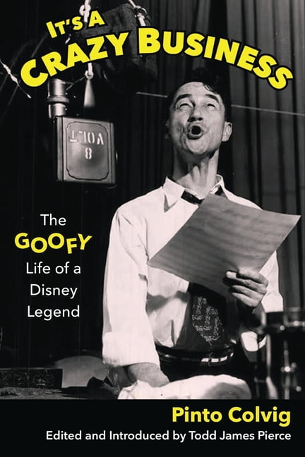 It's a Crazy Business: The Goofy Life of a Disney Legend, (Paperback ...