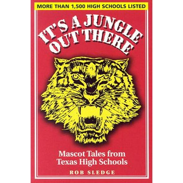 Pre-Owned It's a Jungle Out There: Mascot Tales from Texas High Schools ...