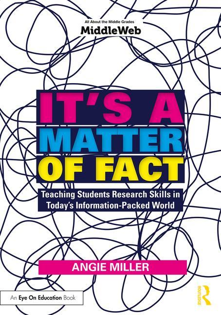 It's a Matter of Fact: Teaching Students Research Skills in Today's ...