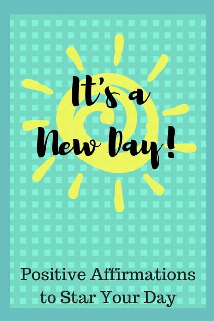 It's a New Day: 51 Positive Affirmations to Start Your Day (Paperback ...