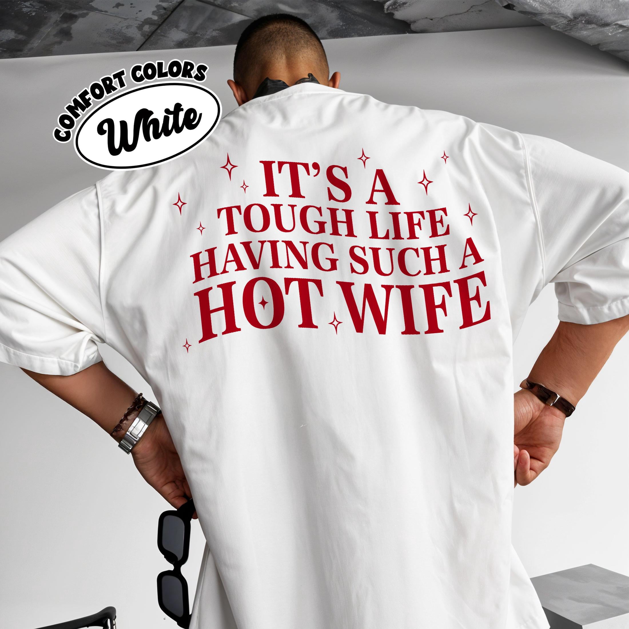 It’s a Tough Life Having Such a Hot WifeShirt, Funny Husband Tshirt ...