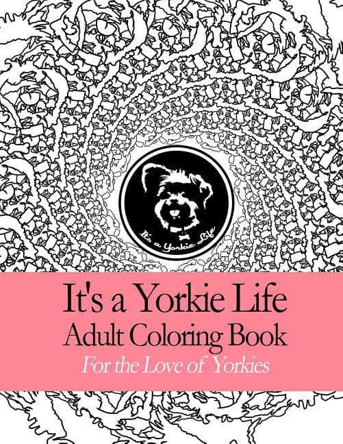 It's a Yorkie Life Crafts It's a Yorkie Life Adult Coloring Book ...