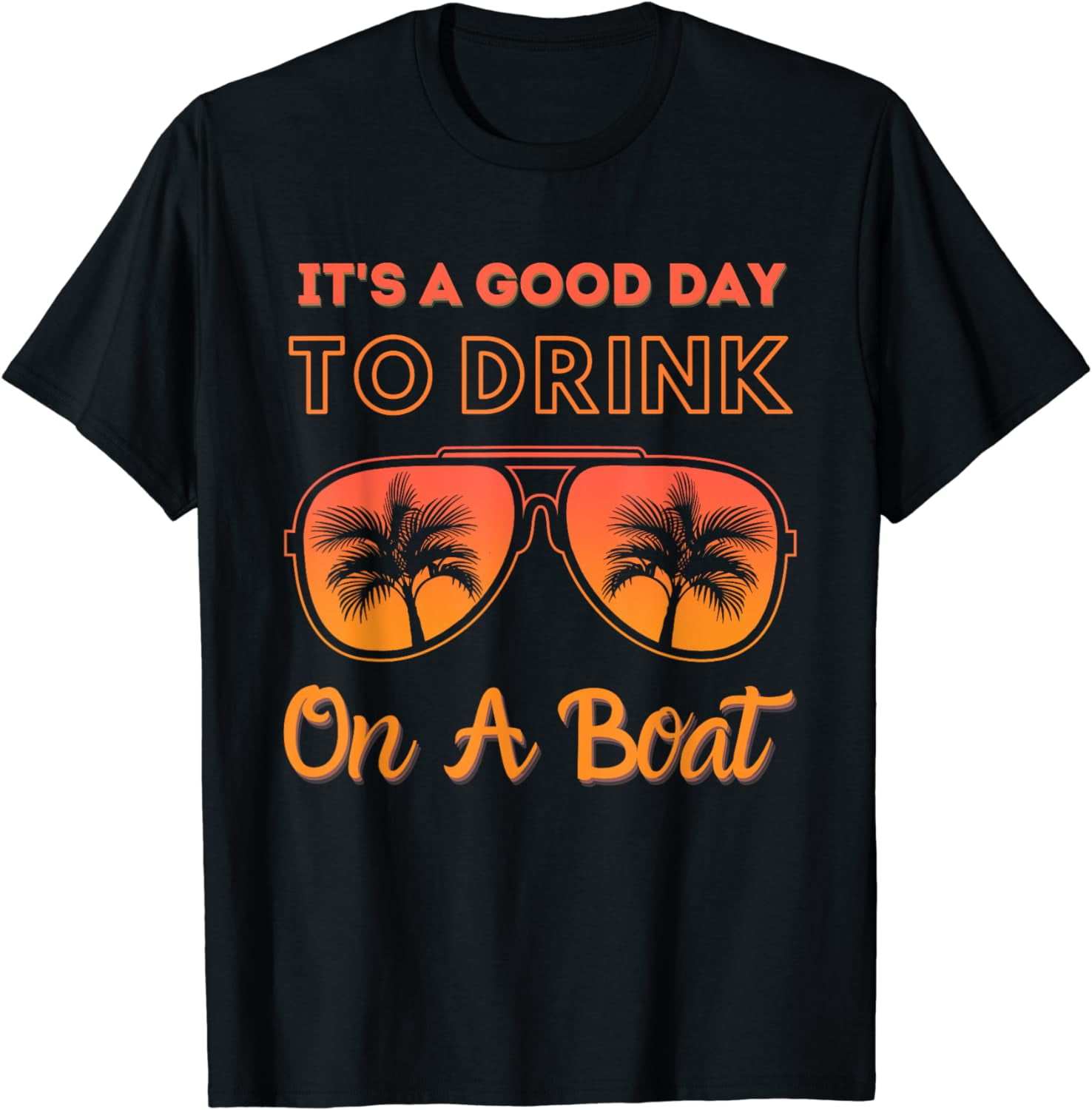 It's a good day to drink on a boat Funny Day Drinking T-Shirt - Walmart.com