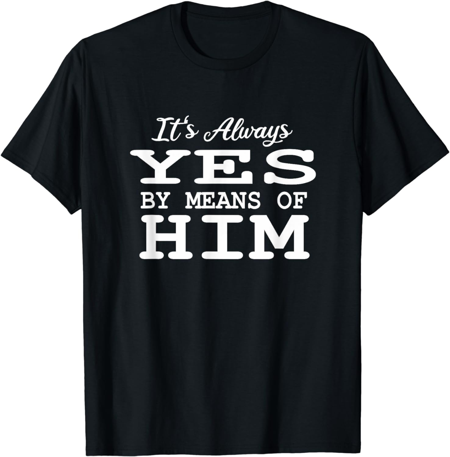 It's always Yes by means of him: Religious Women Christian T-Shirt ...