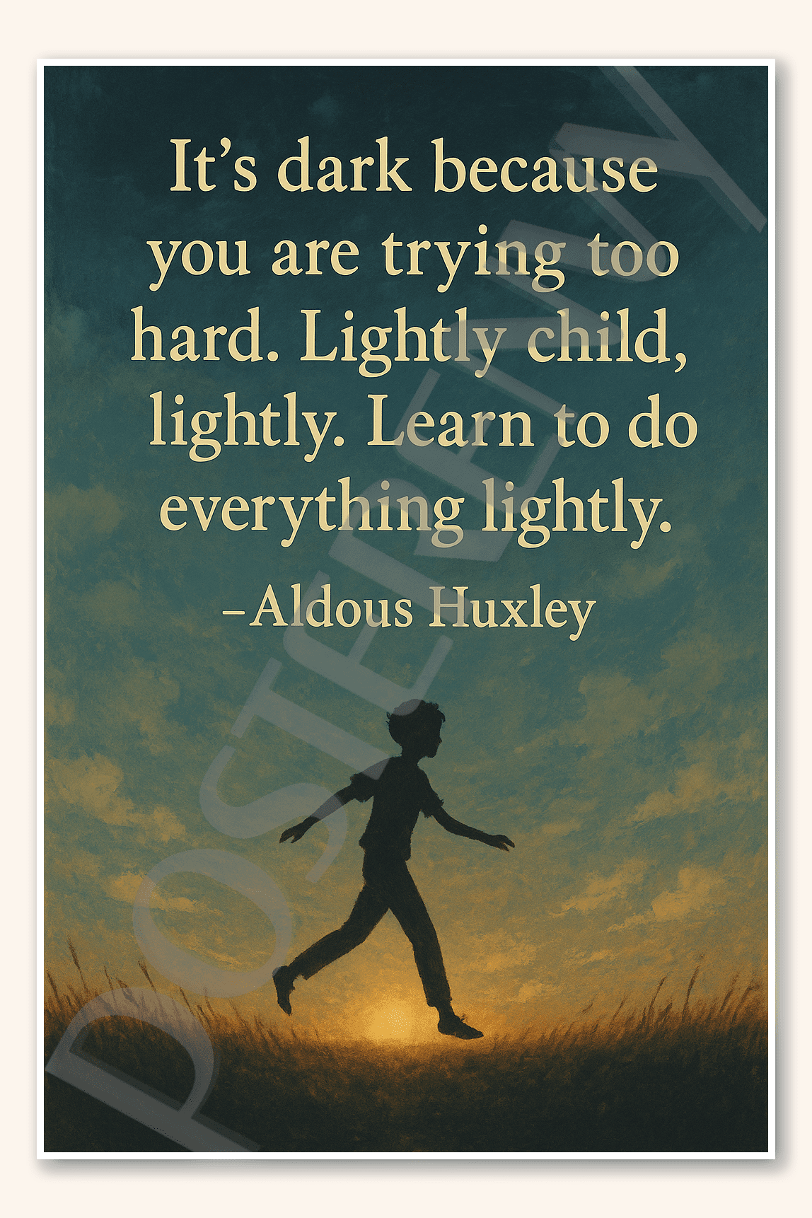 It's dark because you are trying too hard. Lightly child, lightly. Learn to do everything ...