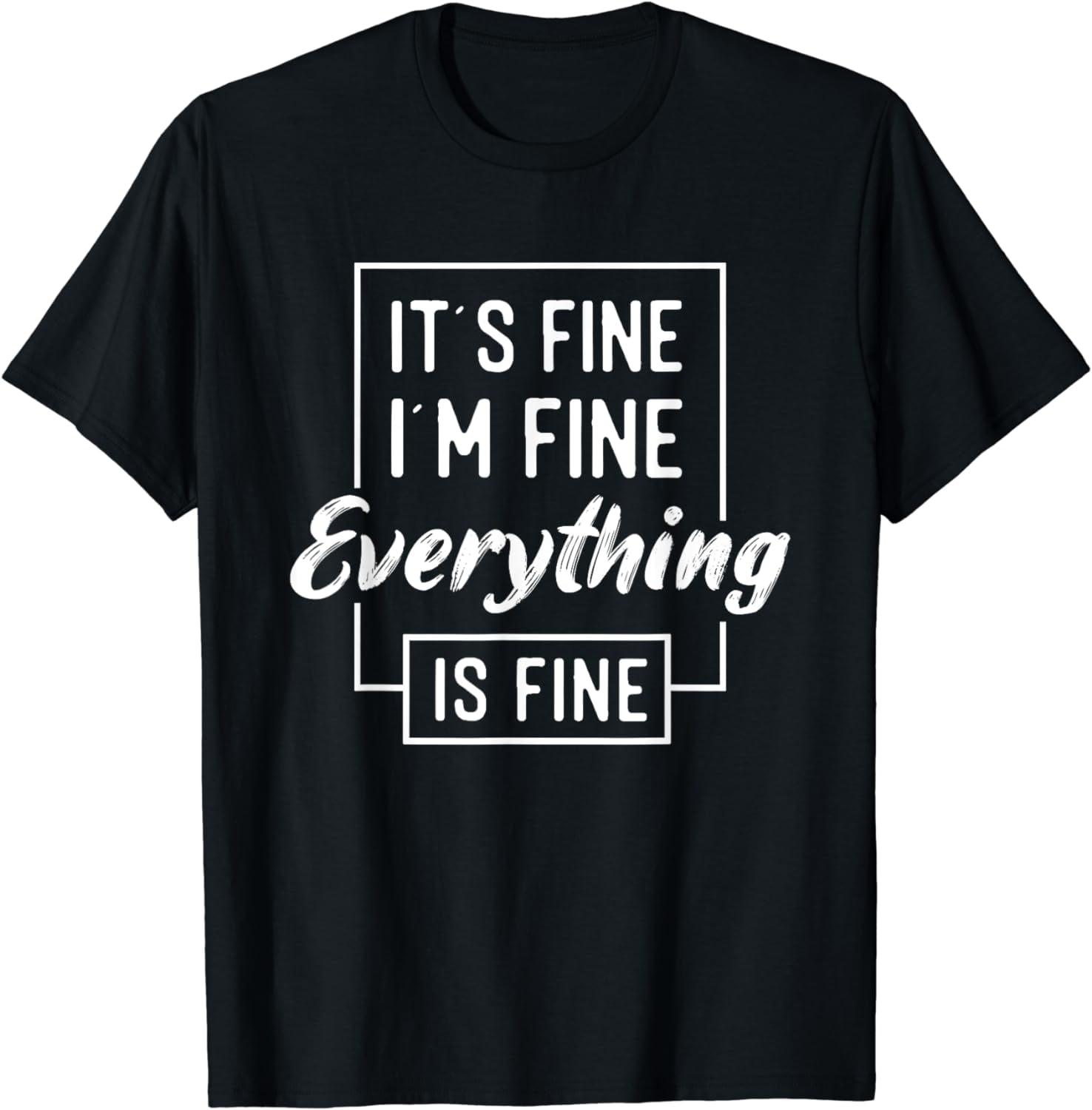 It's fine, I'm Fine, Everything is fine funny sarcastic T-Shirt ...
