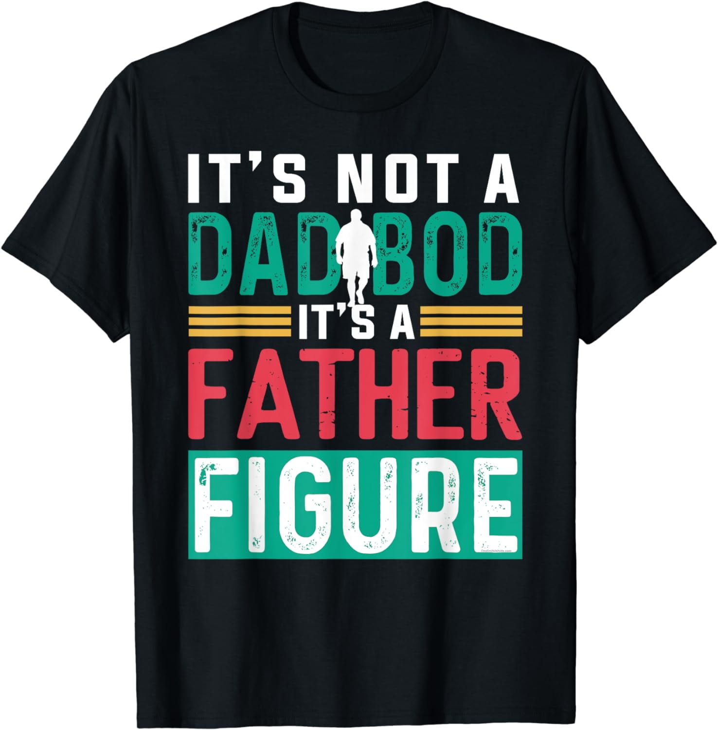 It's not a Dad Bod is a Father Figure Dad Bod T-Shirt - Walmart.com