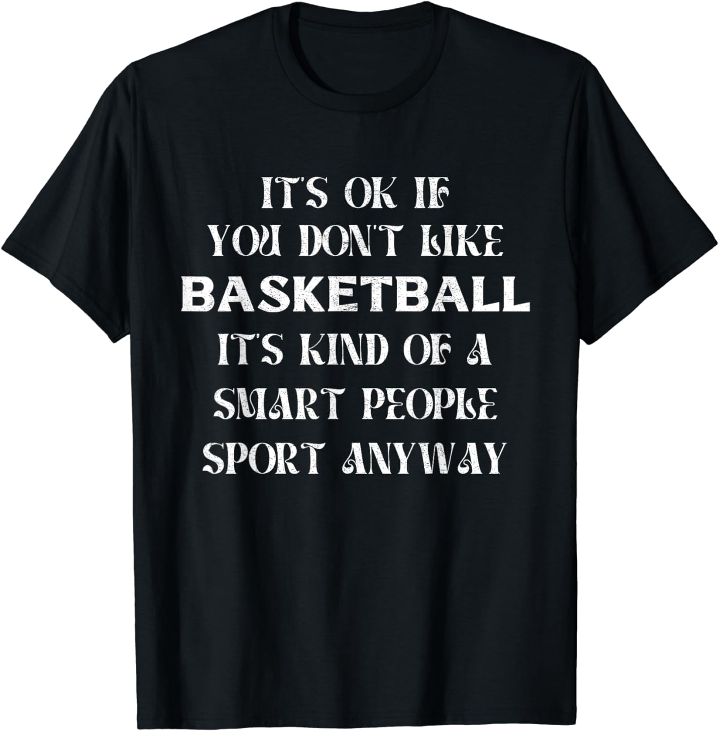 It's ok if you don't like Basketball Funny Saying Women Men T-Shirt ...