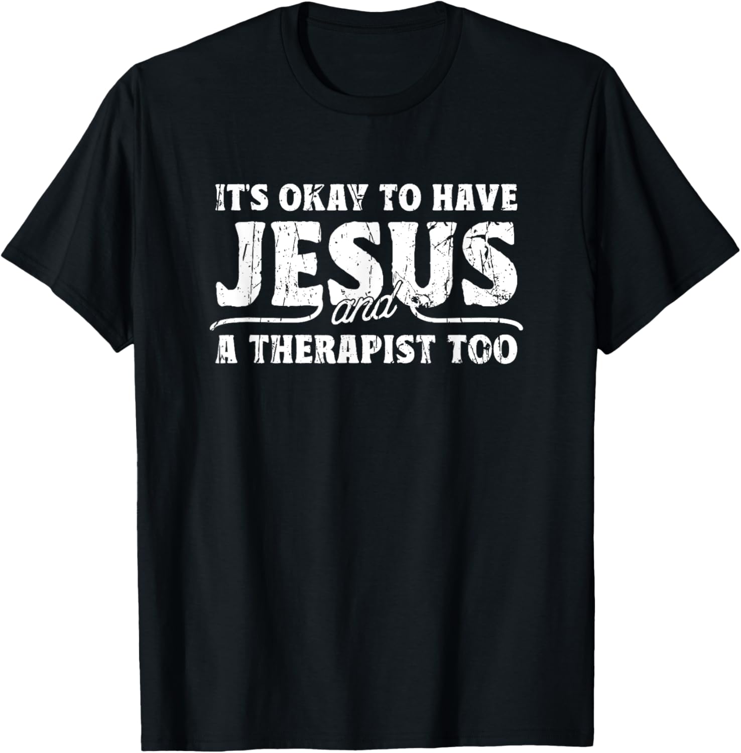 It's okay to have jesus and a therapist too - Psychiatrist T-Shirt ...