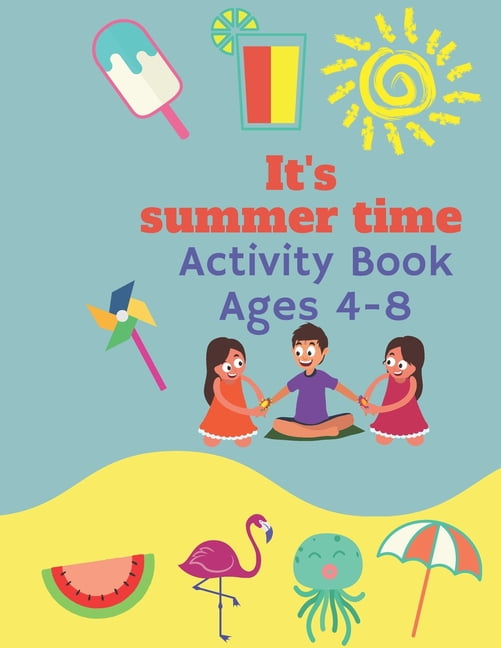 It's summer time Activity Book Ages 4-8: Coloring, drawing, painting ...