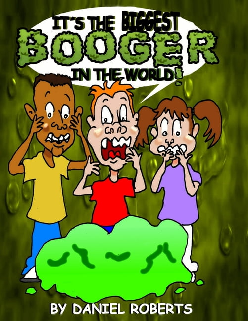 It's the Biggest Booger in the World!, (Paperback) - Walmart.com