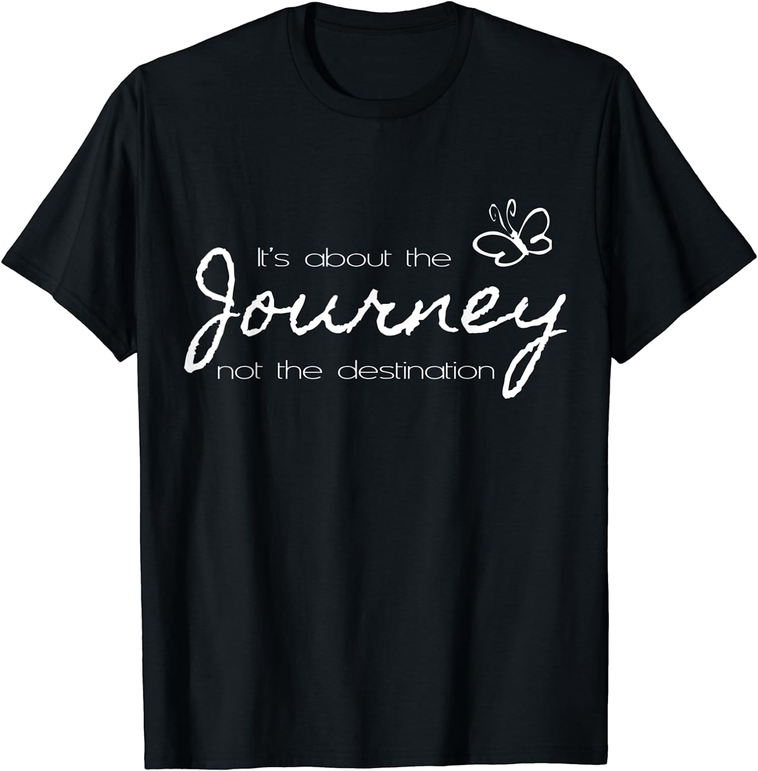 It's the Journey Not the Destination Inspirational T-shirt Black Medium ...
