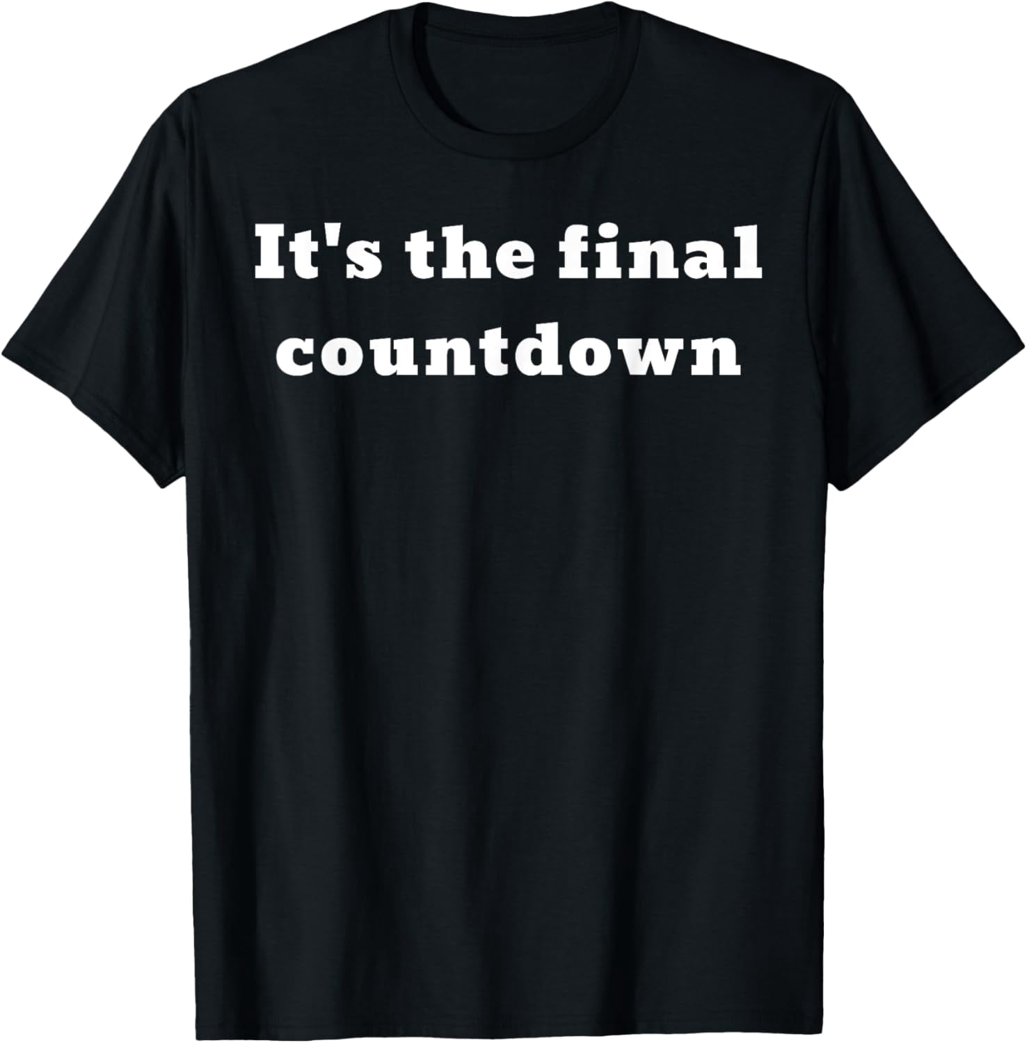 It's the final countdown T-Shirt mens t shirt，black，women，funny，misfits ...