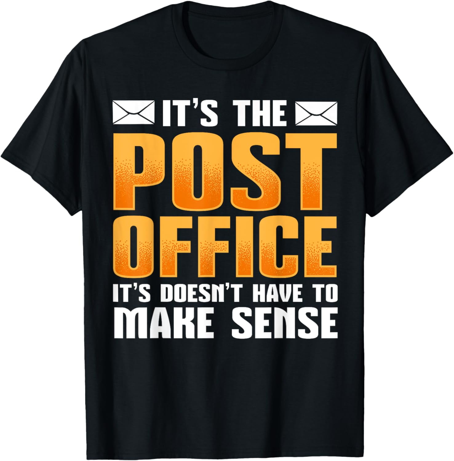 It's the post office it doesn't have to make sense , postal T-Shirt ...