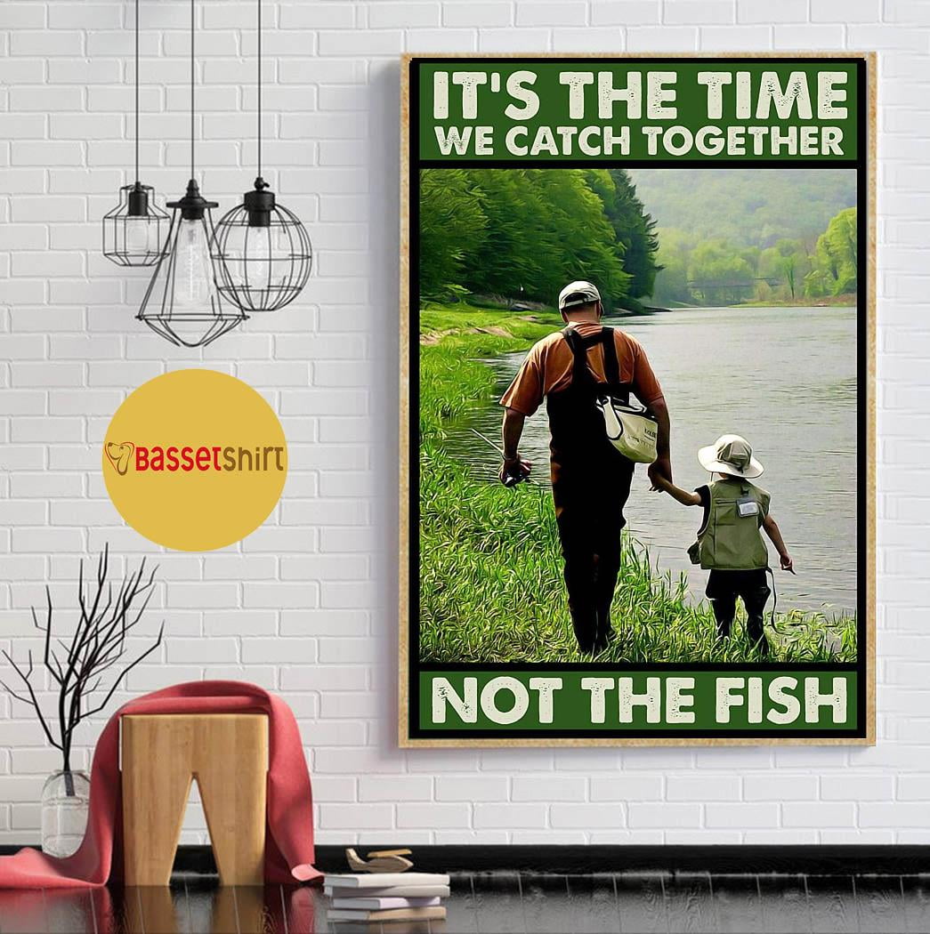 It's the time we catch together not the fish poster 24 x 36 Inch Poster ...