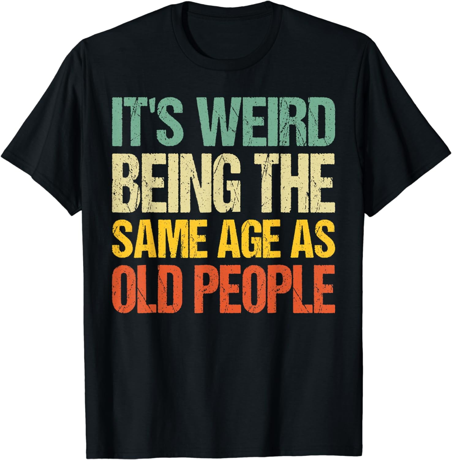 It's weird being the same age as an old man vintage ironic T-shirt for ...