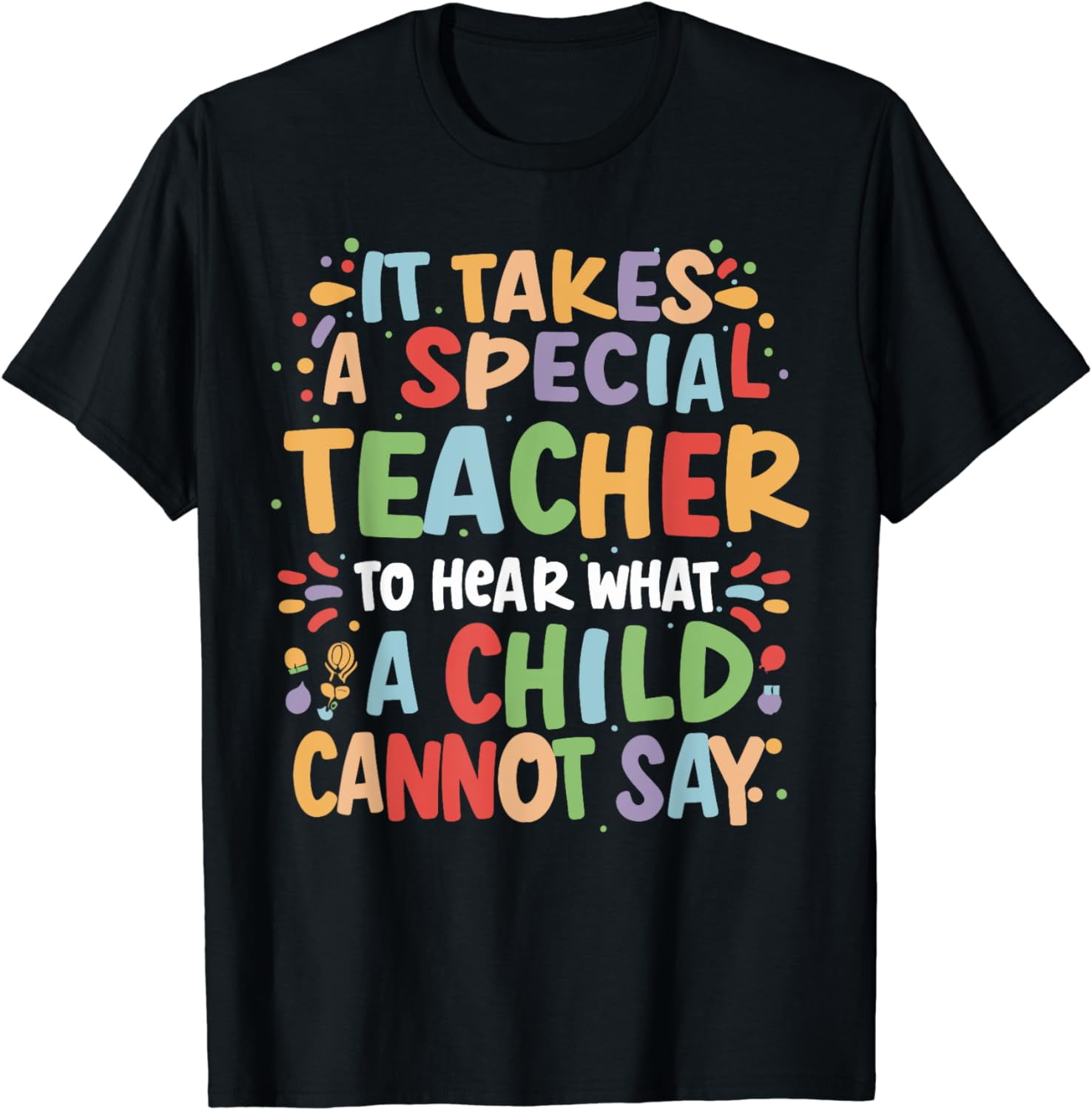 It takes a Special Teacher To Hear What A Child Cannot Say T-Shirt ...