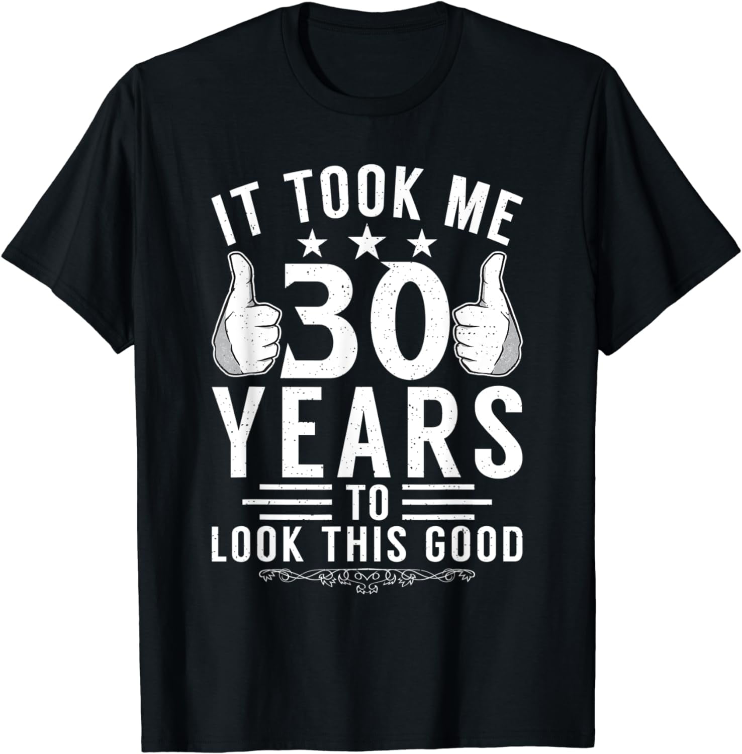 It took me 30 Years to look this good funny 30 Birthday T-Shirt - Walmart.com