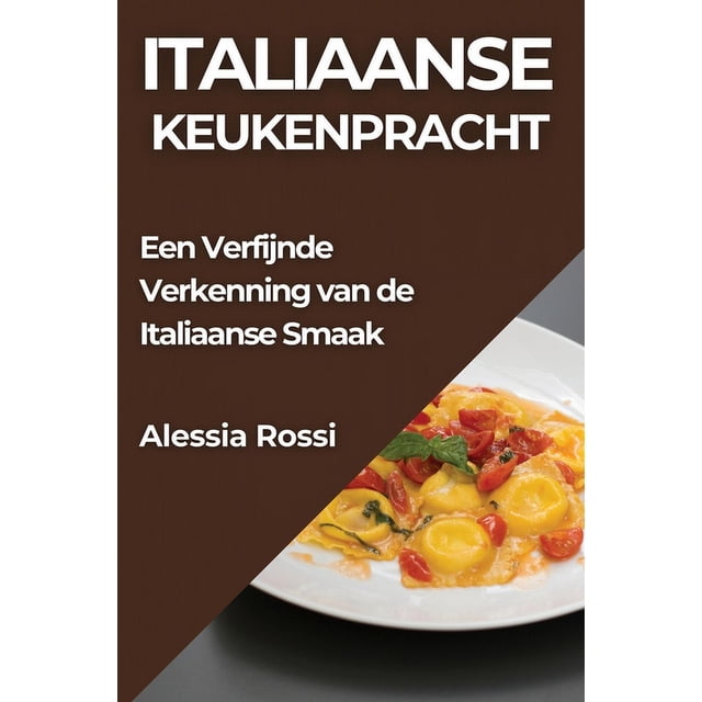 Italiaanse Keukenpracht: Een Verfijnde Verkenning van de Italiaanse ...