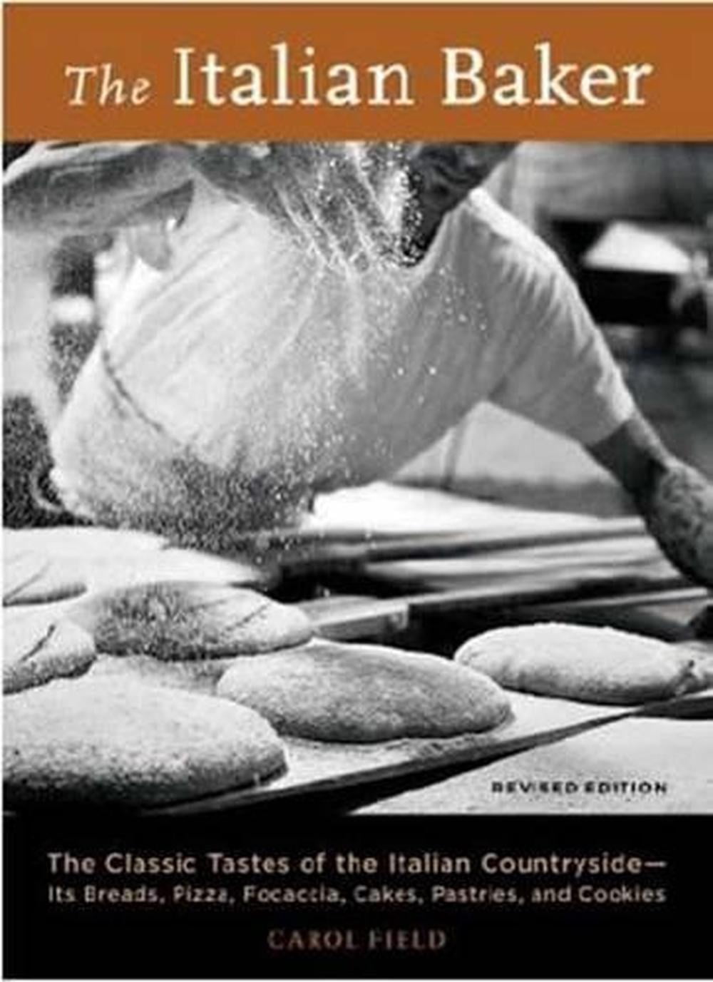 The Italian Baker, Revised : The Classic Tastes of the Italian ...
