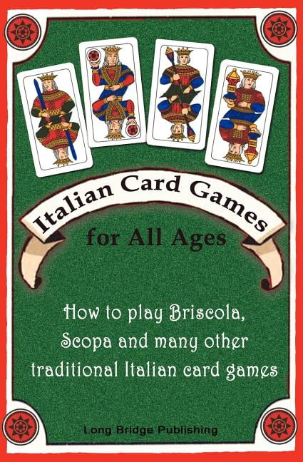 Italian Card Games for All Ages : How to Play Briscola, Scopa and Many ...