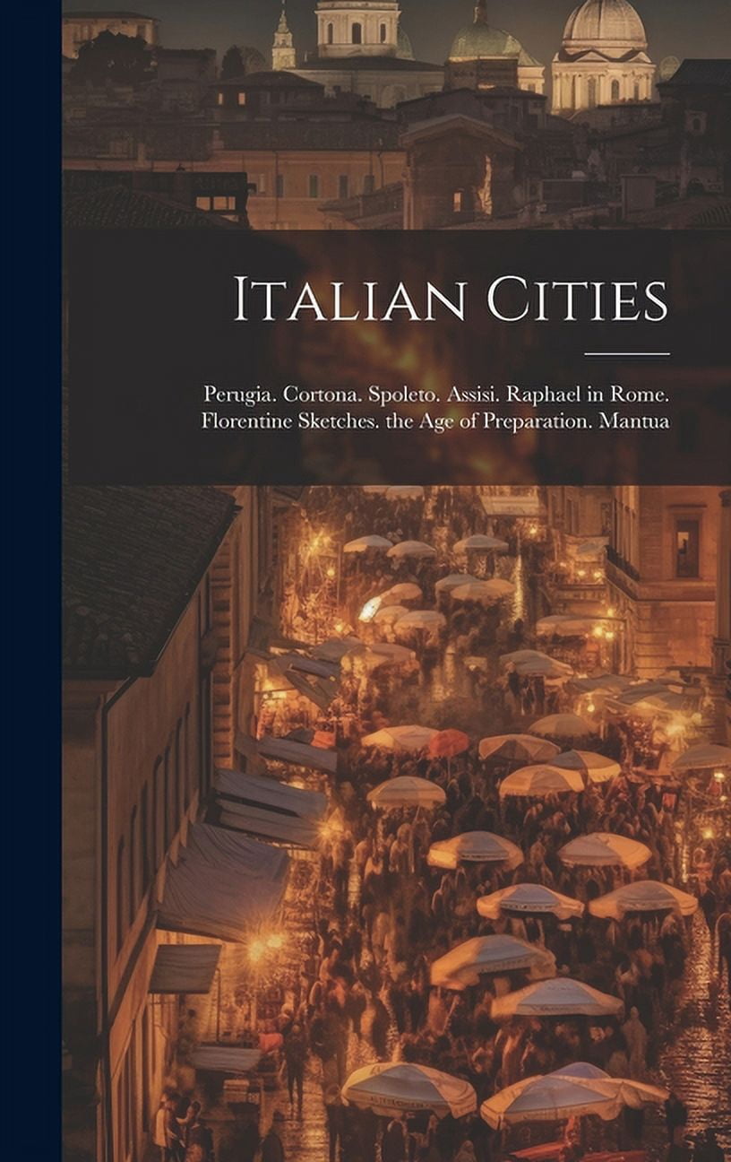 Italian Cities: Perugia. Cortona. Spoleto. Assisi. Raphael in Rome ...