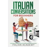Italian Conversations for Beginners: 150 Italian Dialogues with ...