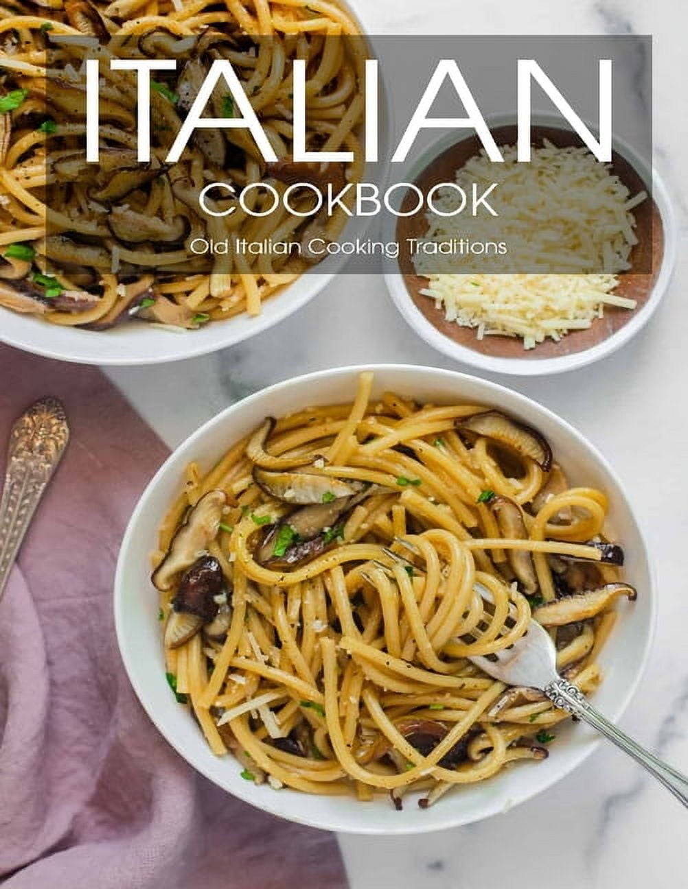 Italian Cookbook: Old Italian Cooking Traditions (Paperback) - Walmart.com