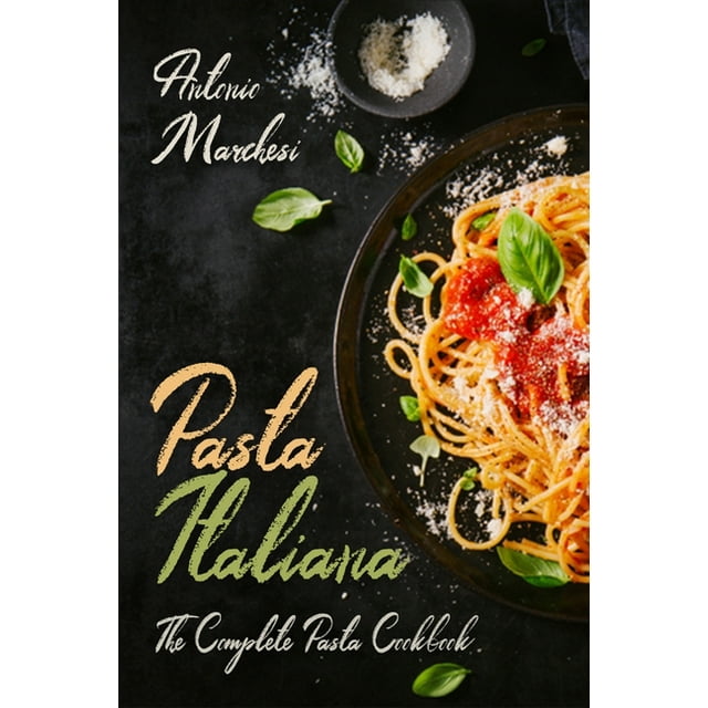 Italian Cookbook: Pasta Italiana : The Complete Pasta Cookbook (Series ...