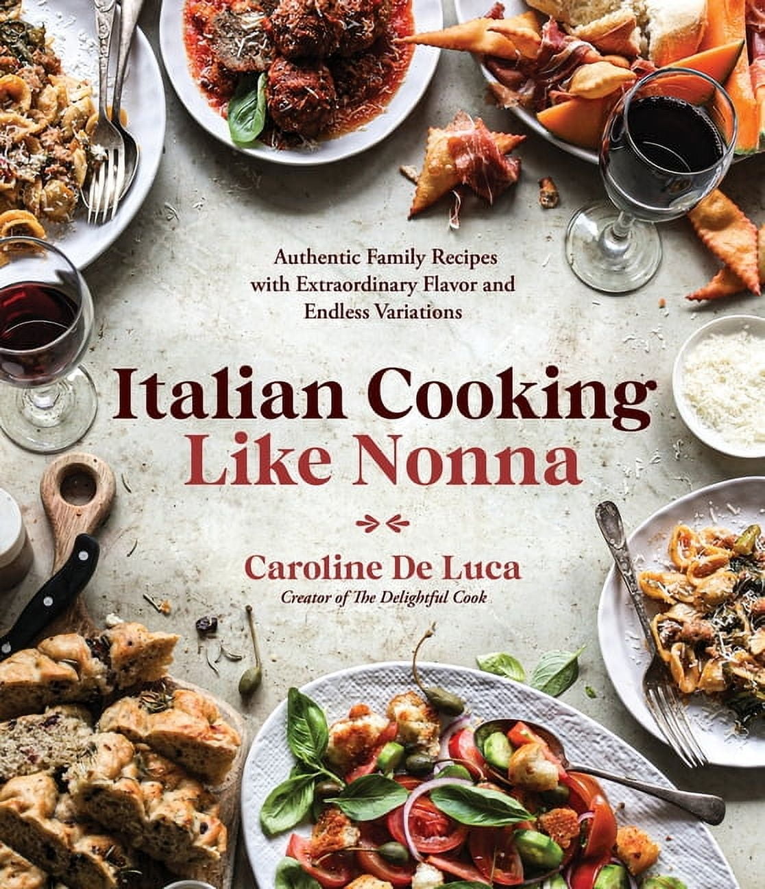 Italian Cooking Like Nonna: Authentic Family Recipes with Extraordinary ...