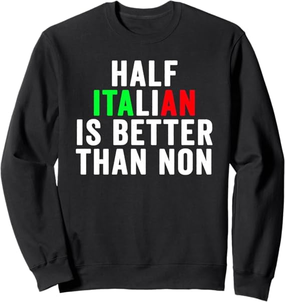 Italian Funny Italy Joke Italia Loud Family Humor Flag Gifts Sweatshirt ...