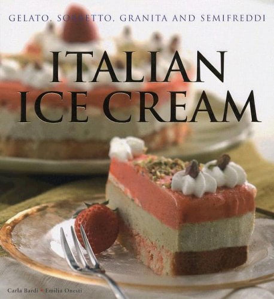 Pre-Owned Italian Ice Cream: Gelato, Sorbetto, Granita and Semifreddi ...
