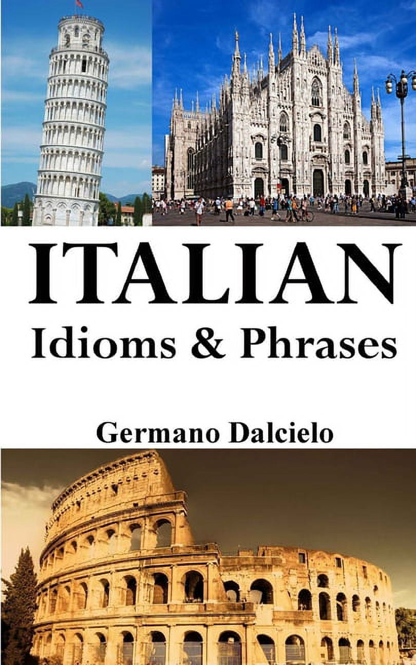 Italian Idioms and Phrases: Italian Proverbs and Idiomatic Expressions ...