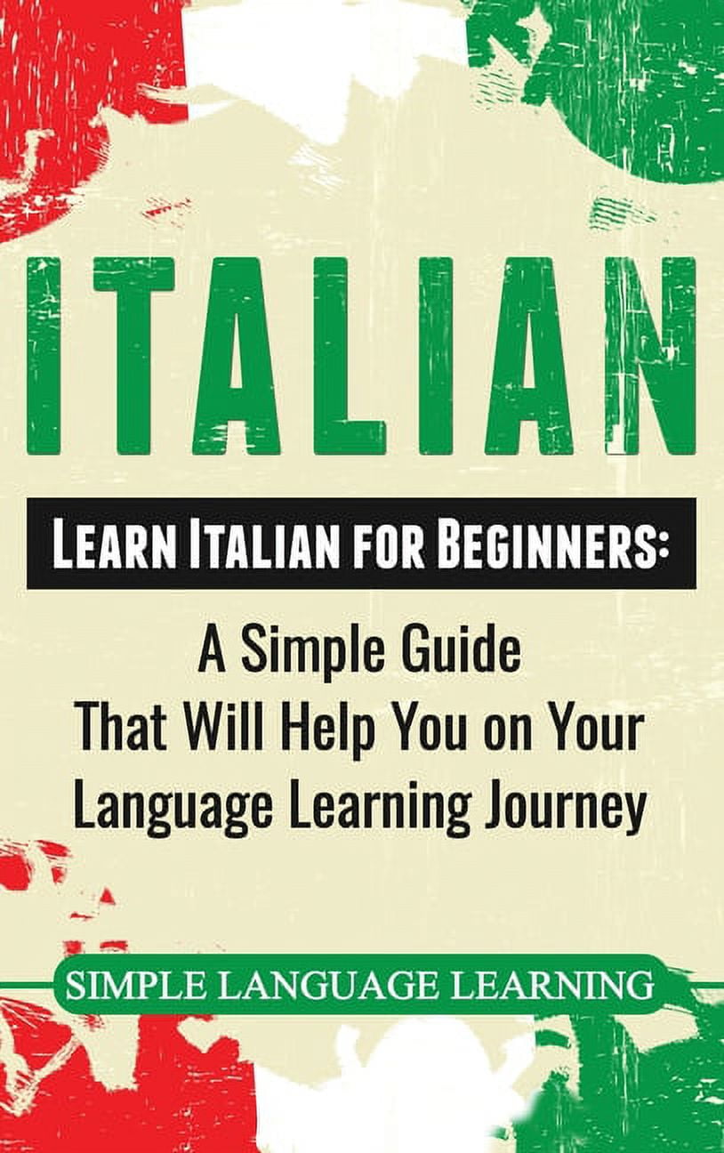 Italian: Learn Italian for Beginners: A Simple Guide that Will Help You ...