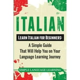 Italian: Learn Italian for Beginners: A Simple Guide that Will Help You ...