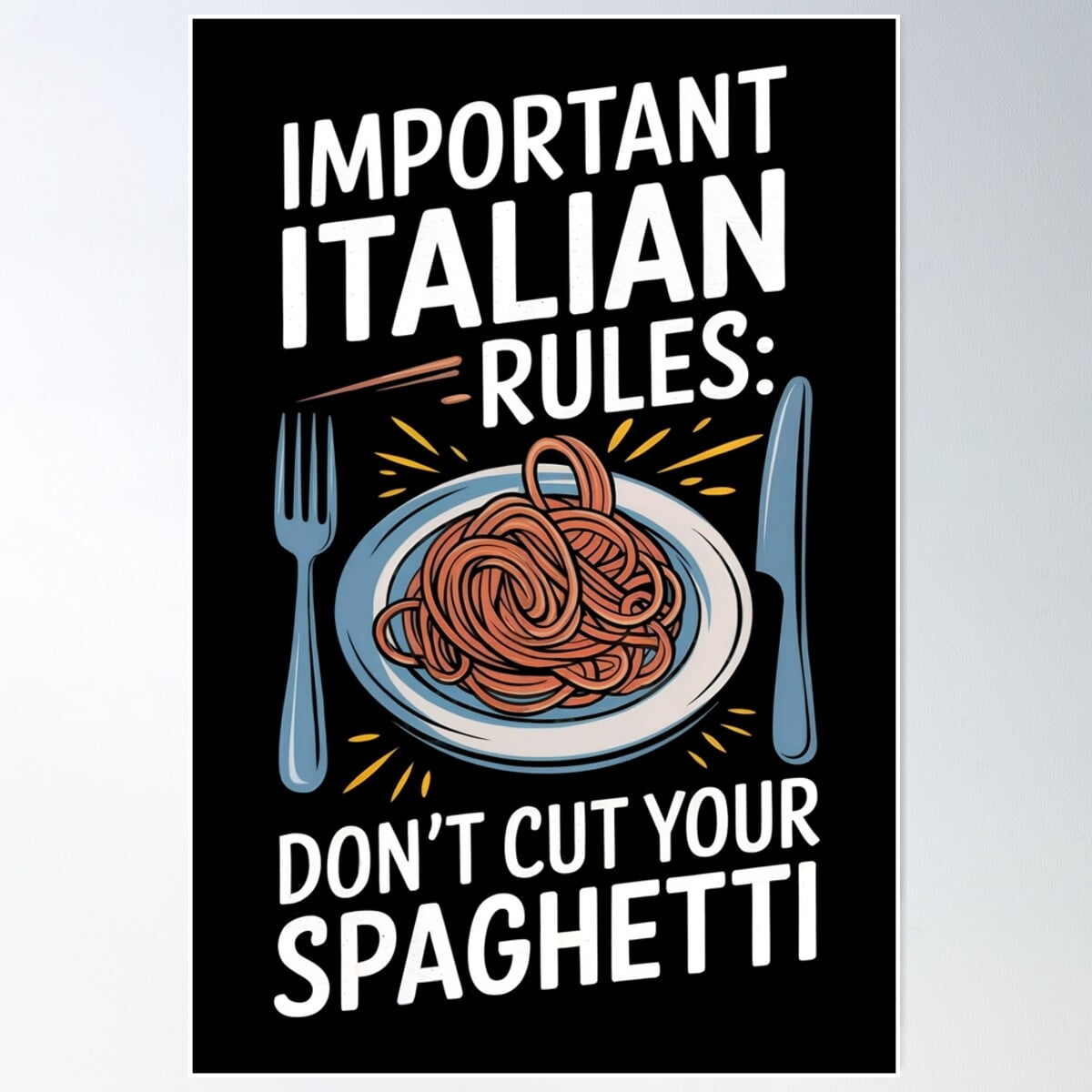 Italian Life Rules: Don’T Cut Your Spaghetti Poster Wall Art, Modern ...