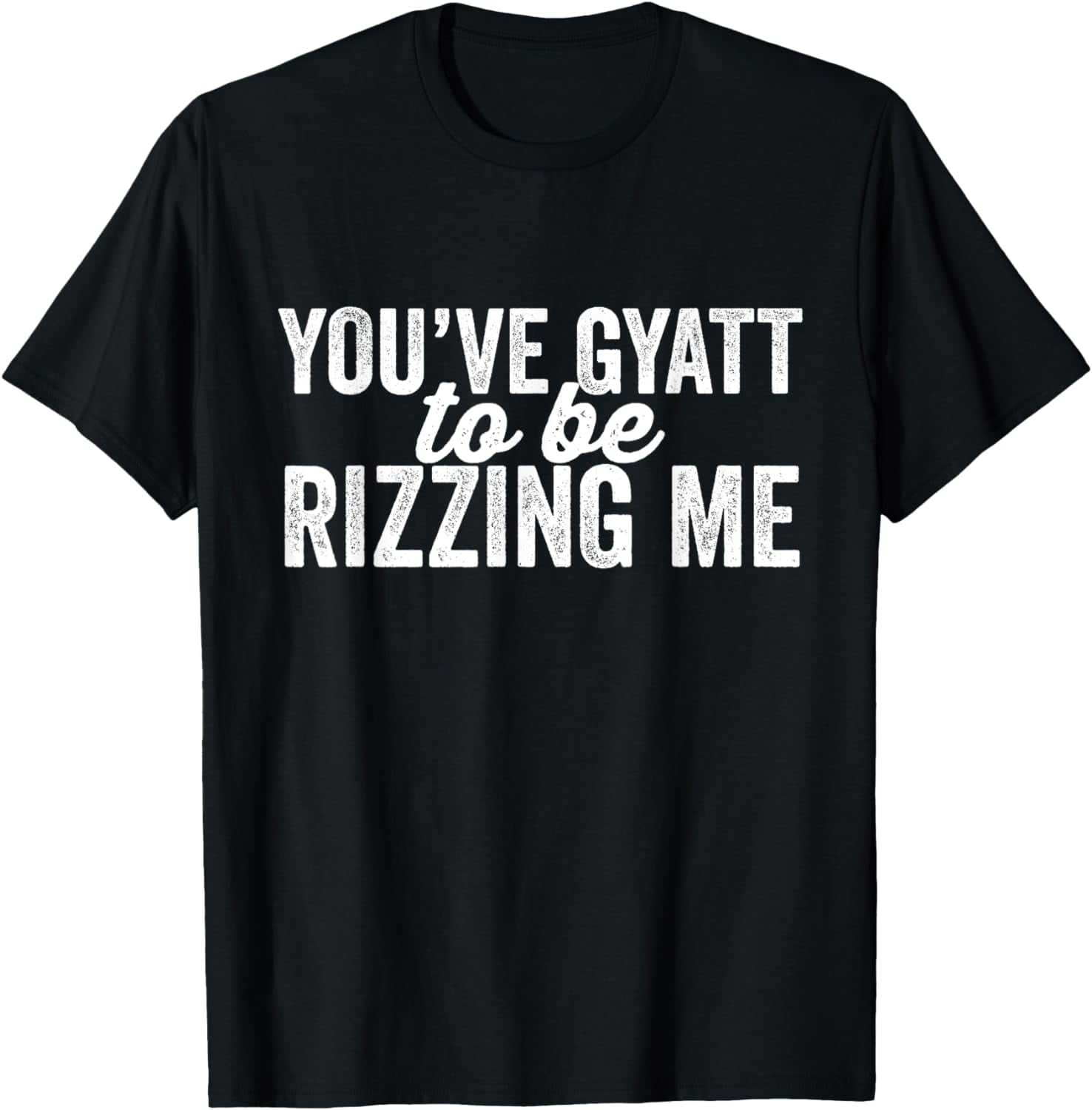 Italian Meme You've Gyat To Be Rizzing Me Retro T-Shirt - Walmart.com