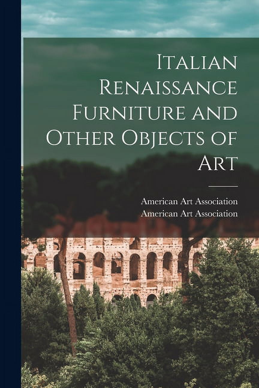 Italian Renaissance Furniture and Other Objects of Art - Walmart.com