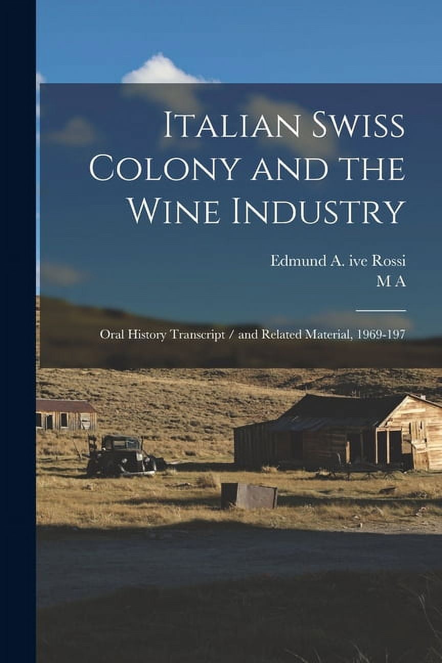 Italian Swiss Colony and the Wine Industry: Oral History Transcript ...